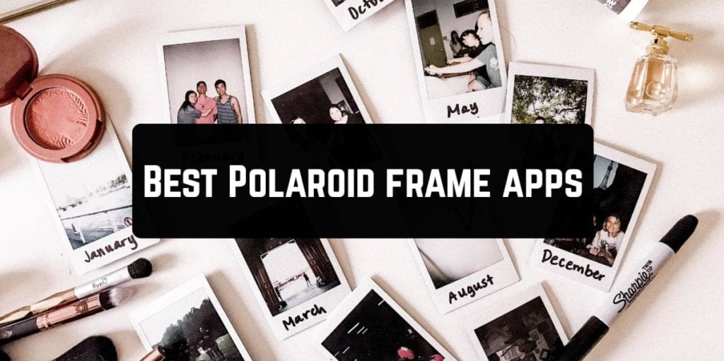 8 Best Polaroid Frame Apps For Android IOS App Pearl Best Mobile 